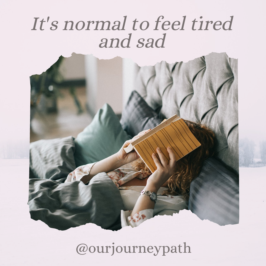 It’s Normal to Feel Exhausted and Sad – Our Journey Path